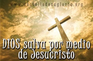 DIOS salva por medio de Jesucristo | Temas y Devocionales Cristianos